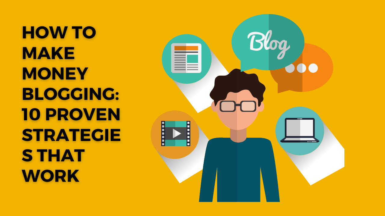 How to Make Money Blogging: 10 Proven Strategies that Work - The ...